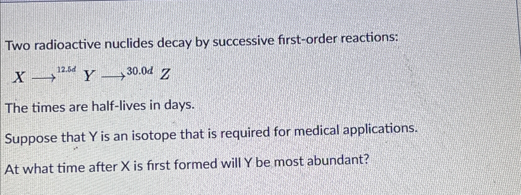 Solved Two radioactive nuclides decay by successive | Chegg.com