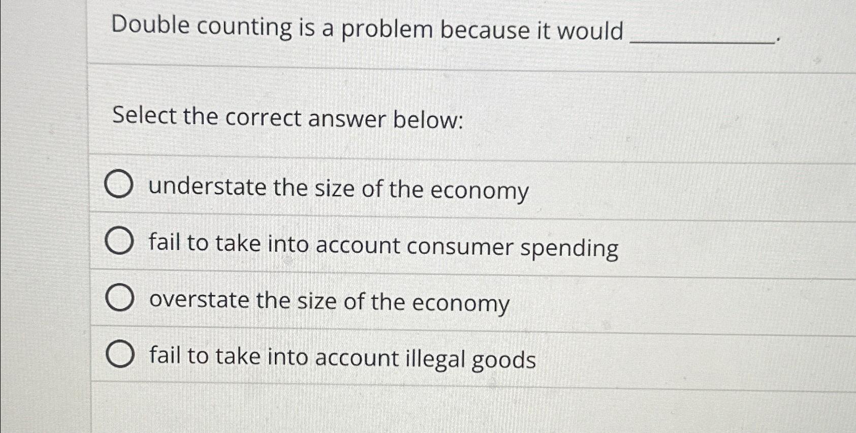 Solved Double counting is a problem because it wouldSelect | Chegg.com