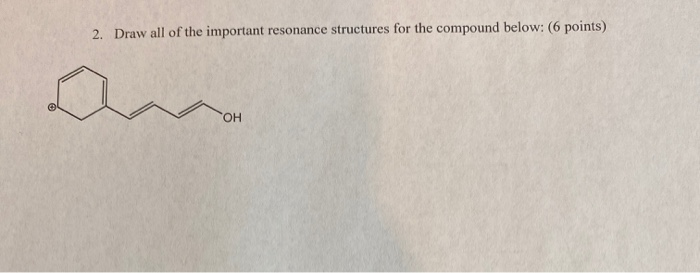 Solved 2. Draw all of the important resonance structures for | Chegg.com