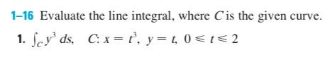 Solved 1-16 Evaluate the line integral, where C is the given | Chegg.com