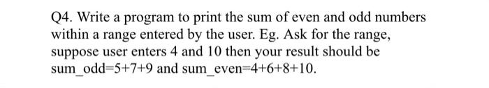 Solved Q4. Write a program to print the sum of even and odd | Chegg.com