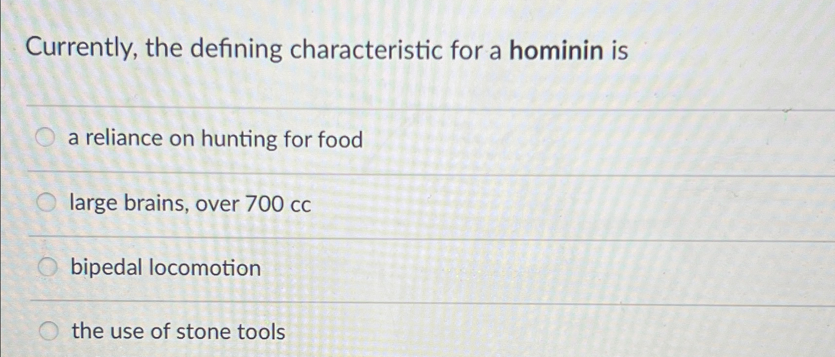 Solved Currently, the defining characteristic for a hominin | Chegg.com