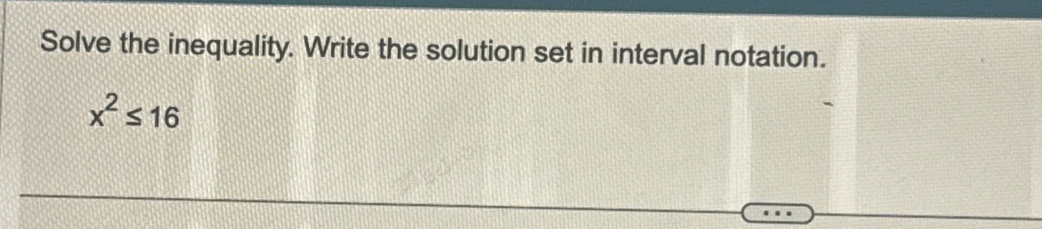 Solved Solve the inequality. Write the solution set in | Chegg.com