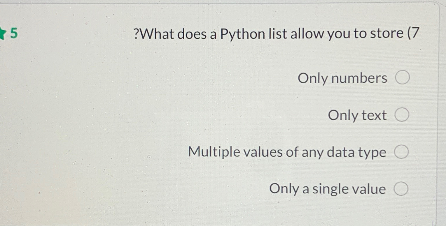 Solved 5?What does a Python list allow you to store (7Only | Chegg.com
