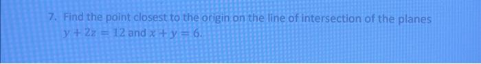 Solved 7. Find the point closest to the origin on the line | Chegg.com Solved 7. Find the point closest to the origin on the line | Chegg.com