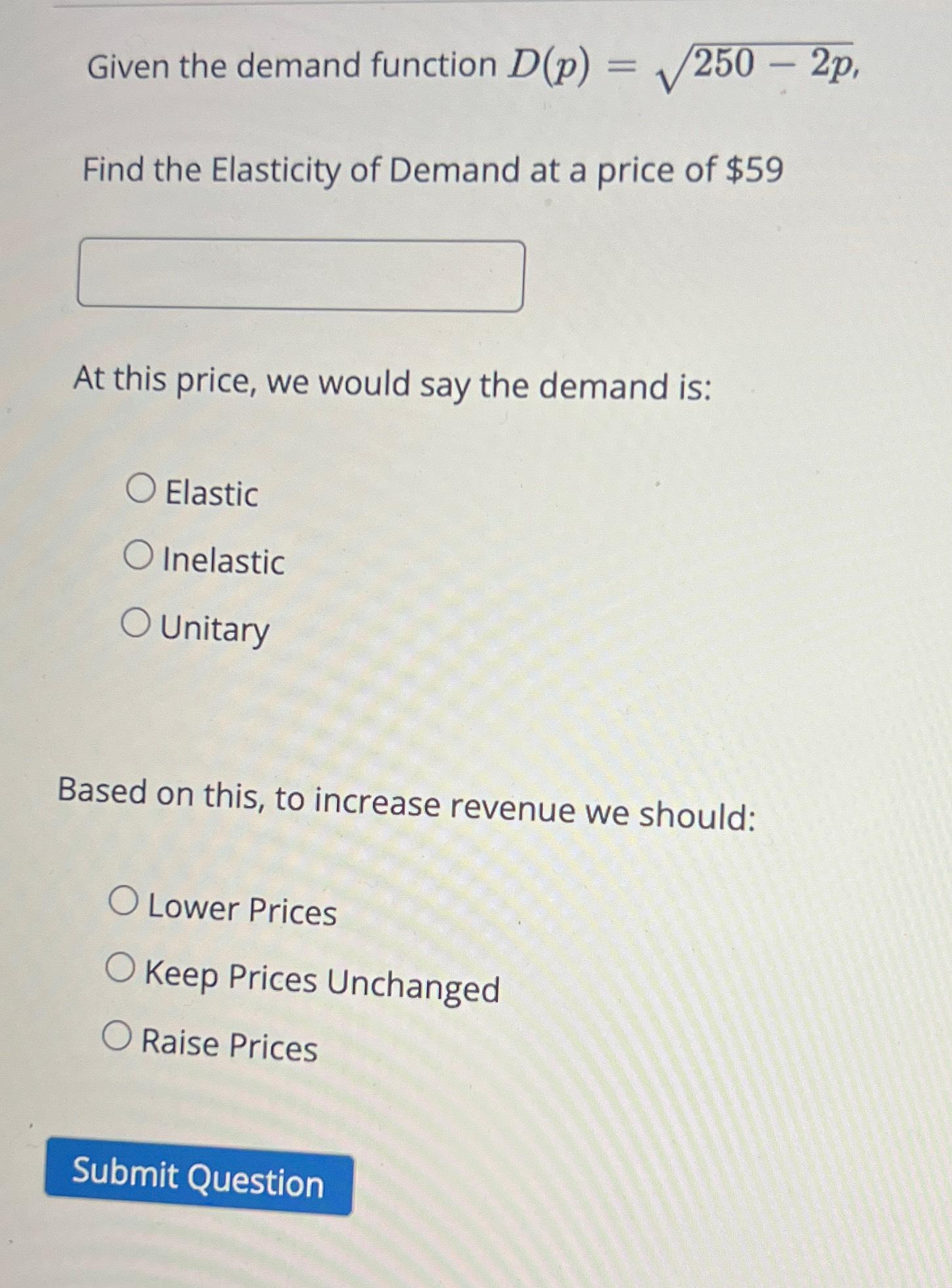 Solved Given the demand function D(p)=250-2p2,Find the | Chegg.com