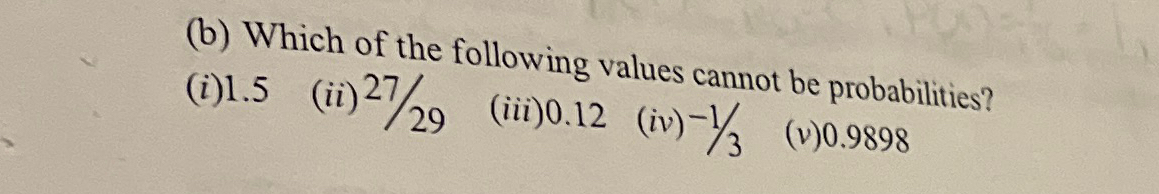 Solved (b) ﻿Which of the following values cannot be | Chegg.com