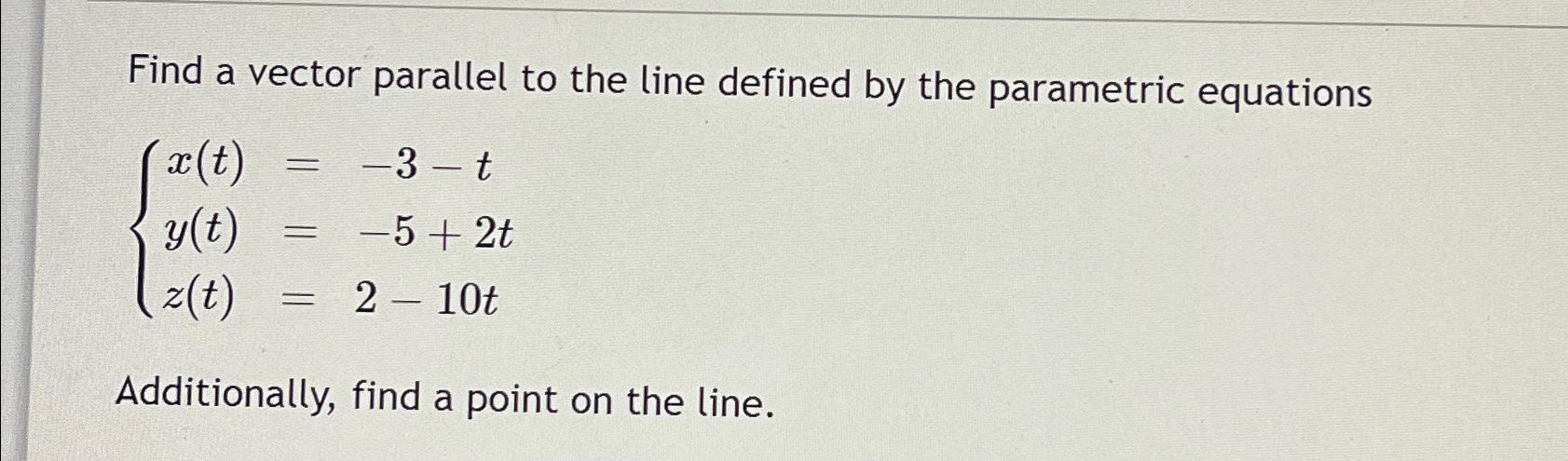 Solved Find a vector parallel to the line defined by the | Chegg.com