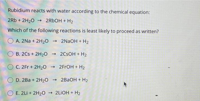 Solved Rubidium reacts with water according to the chemical | Chegg.com