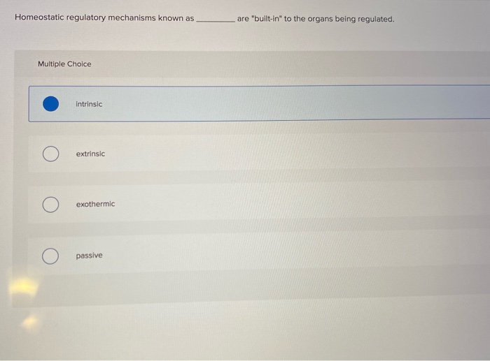 Solved Homeostatic regulatory mechanisms known as are | Chegg.com