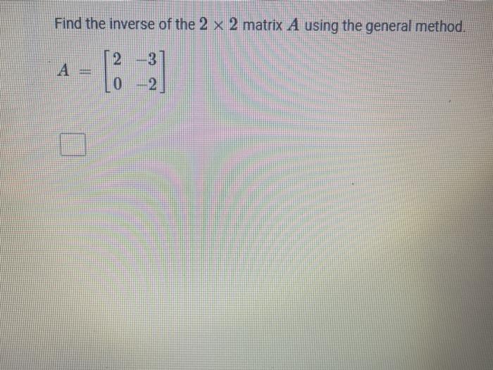 Solved Find the inverse of the 2 x 2 matrix A 4 -5 A = 1 -3 | Chegg.com