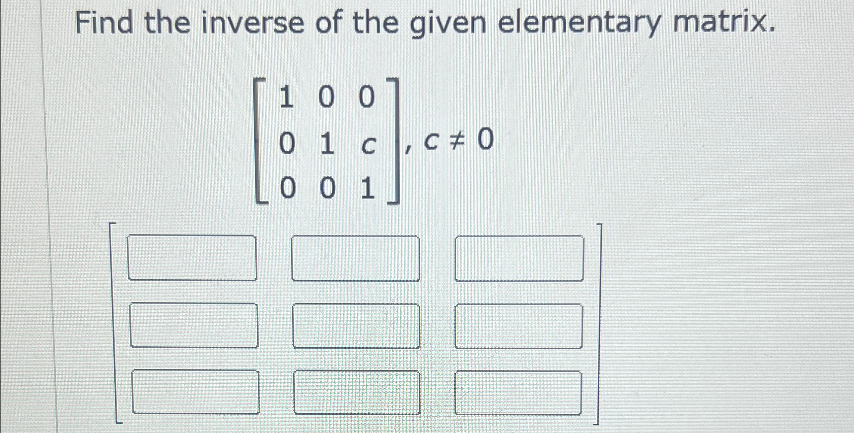 Solved Find the inverse of the given elementary | Chegg.com