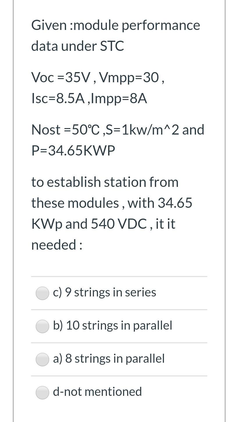 Solved Given :module performance data under STC Voc =35V , | Chegg.com