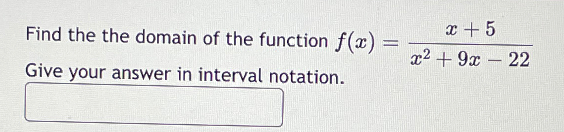 Solved Find The The Domain Of The Function F X X 5x2 9x 22