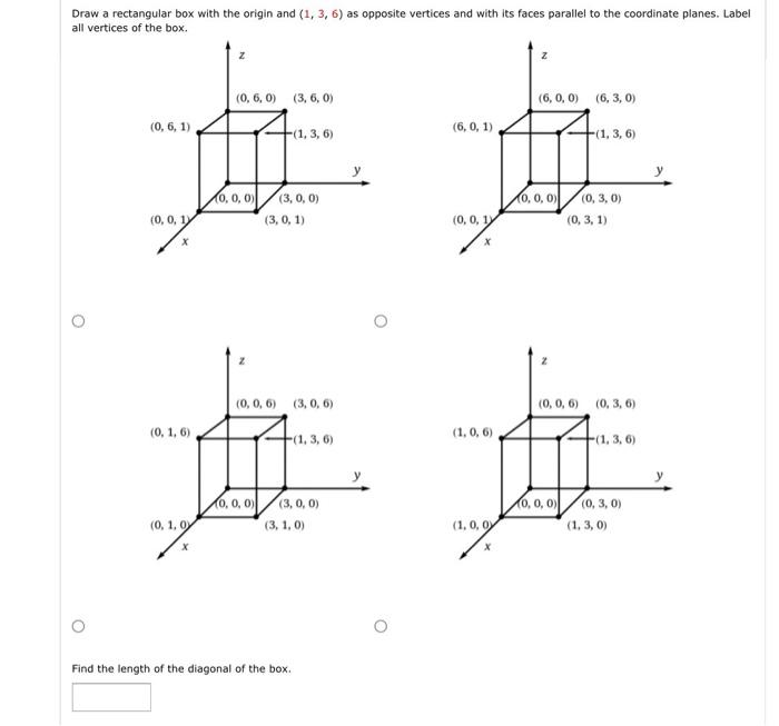 Solved Draw a rectangular box with the origin and (1,3,6) as | Chegg.com