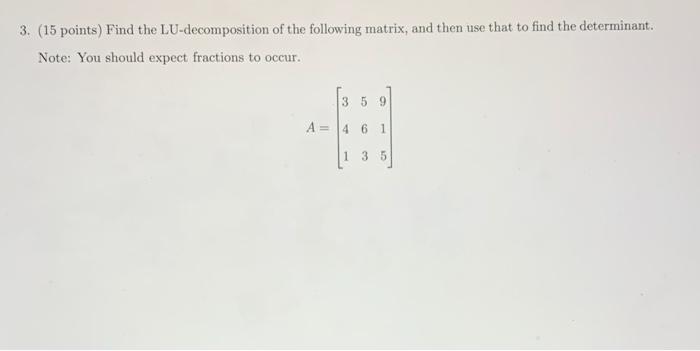 Solved 3. (15 points) Find the LU-decomposition of the | Chegg.com