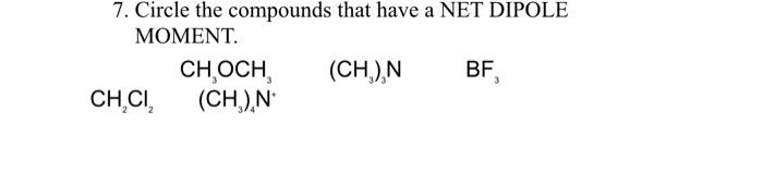 Solved 7. Circle the compounds that have a NET DIPOLE | Chegg.com