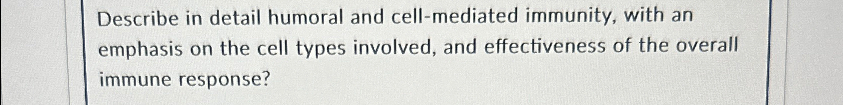 Solved Describe in detail humoral and cell-mediated | Chegg.com