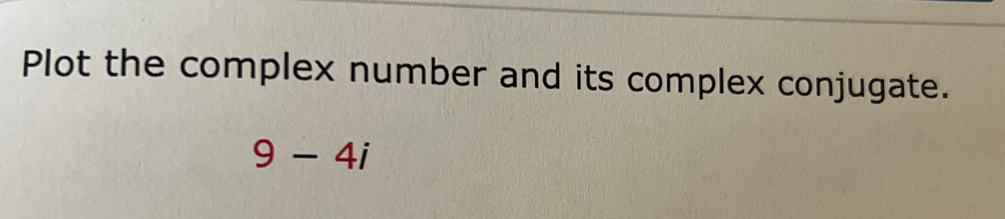 Solved Plot the complex number and its complex | Chegg.com