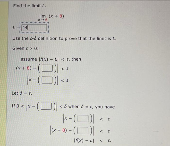 Solved Find the limit L. L = 14 lim (x + 8) X 6 Use the - | Chegg.com