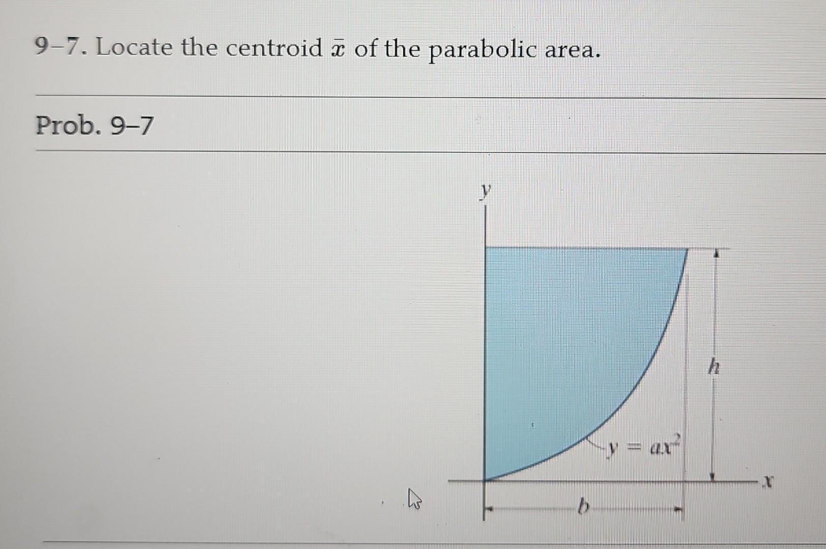 Solved 9-7. Locate the centroid xˉ of the parabolic area. | Chegg.com