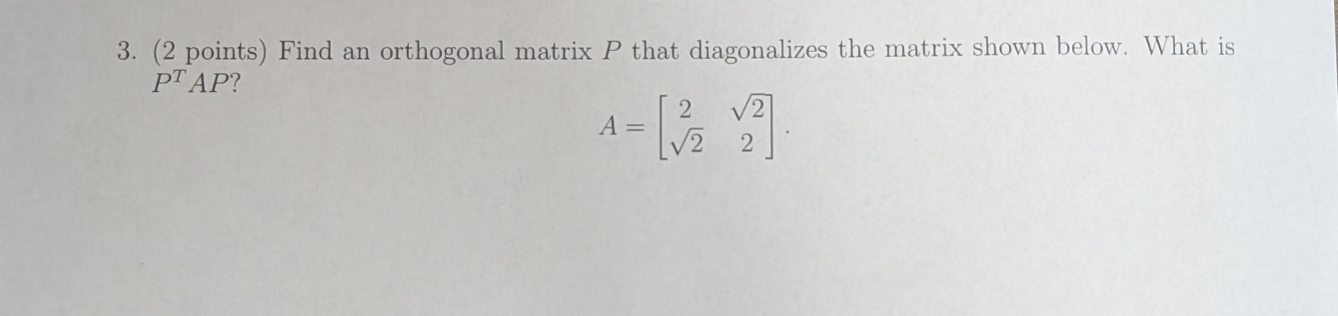 Solved (2 ﻿points) ﻿Find an orthogonal matrix P ﻿that | Chegg.com