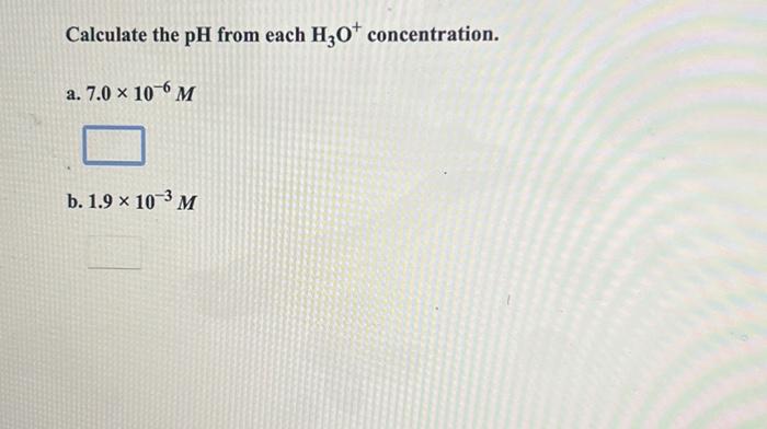 Solved Calculate the pH from each H3O+concentration. a. | Chegg.com