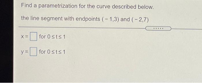 Solved Find a parametrization for the curve described below. | Chegg.com