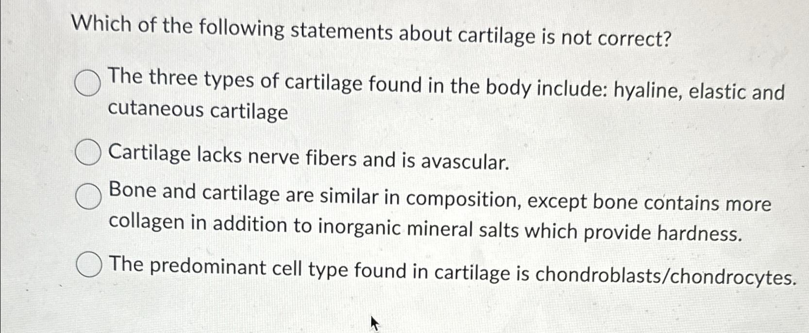 Solved Which of the following statements about cartilage is | Chegg.com