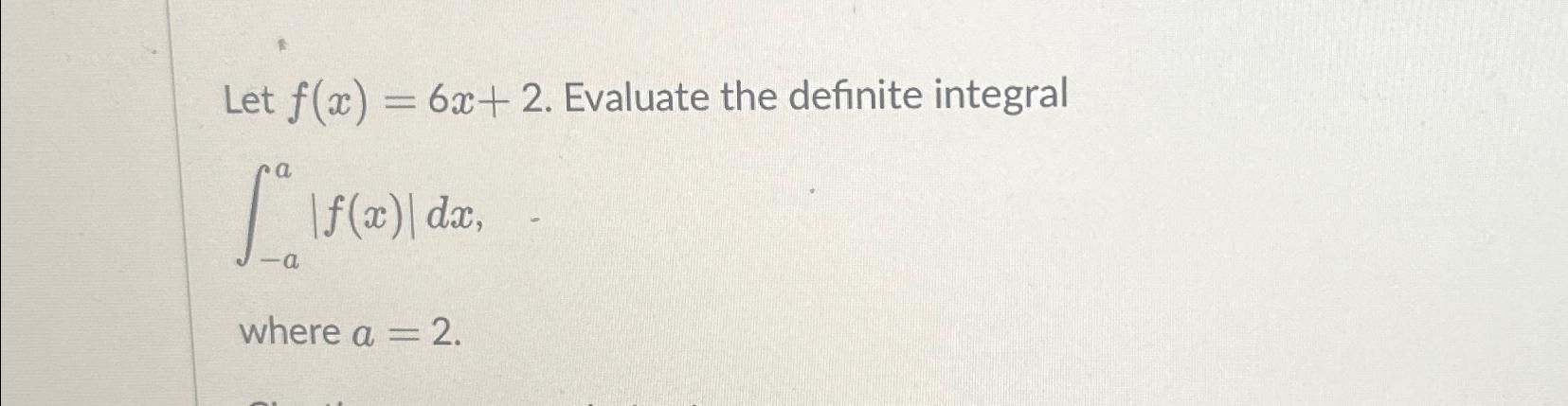 Solved Let f(x)=6x+2. ﻿Evaluate the definite | Chegg.com