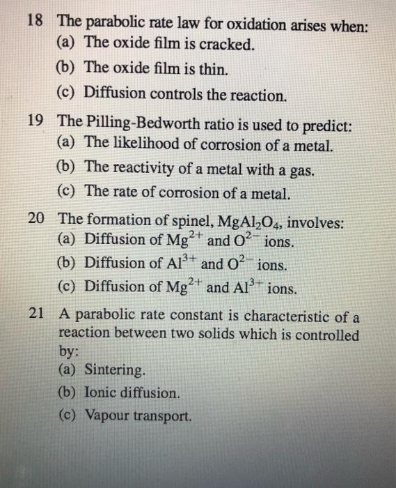 Solved 18 The parabolic rate law for oxidation arises when: | Chegg.com