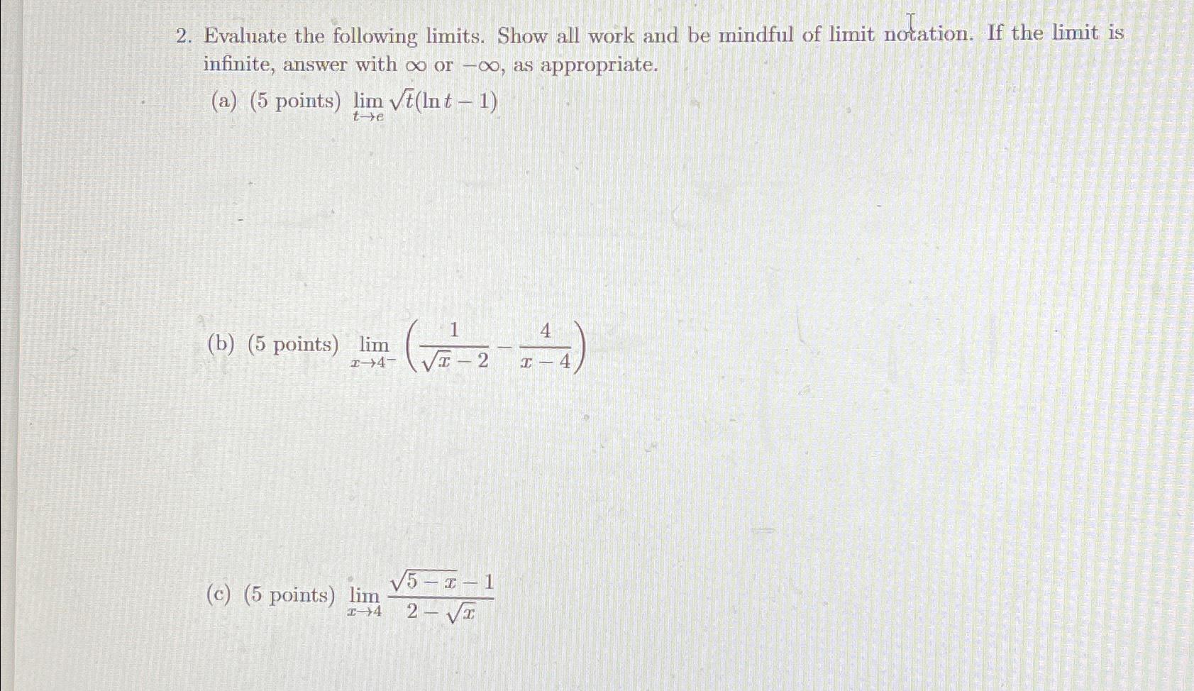 Solved Evaluate the following limits. ﻿Show all work and be | Chegg.com