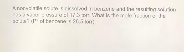 Solved A nonvolatile solute is dissolved in benzene and the | Chegg.com