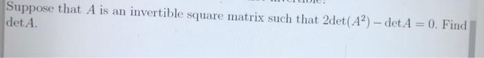 Solved Suppose that A is an invertible square matrix such | Chegg.com