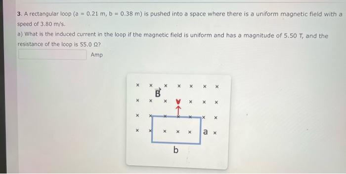 Solved 3. A rectangular loop (a=0.21 m, b=0.38 m) is pushed | Chegg.com
