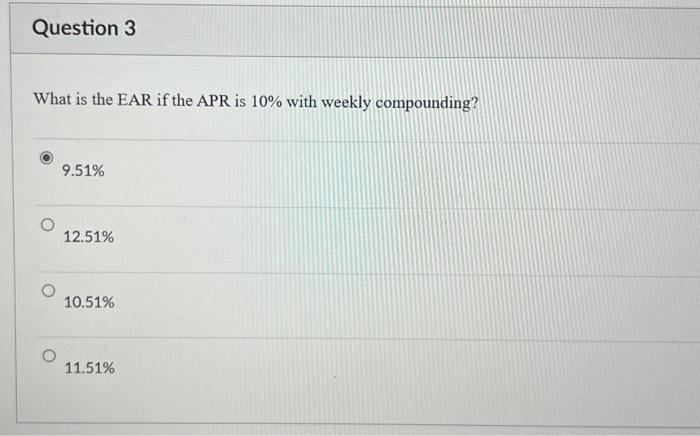 Solved What is the EAR if the APR is 10% with weekly | Chegg.com