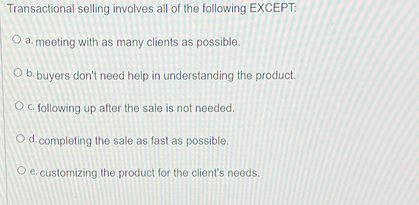 Solved Transactional selling involves all of the following | Chegg.com