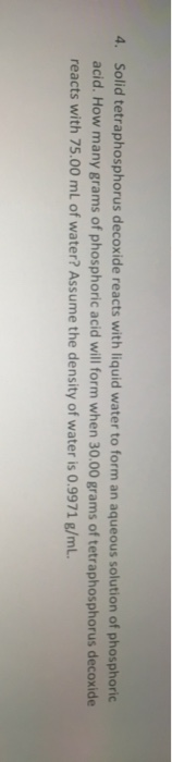 4. Solid tetraphosphorus decoxide reacts with liquid | Chegg.com