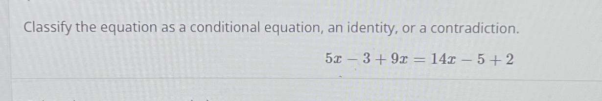 Solved Classify the equation as a conditional equation, an | Chegg.com