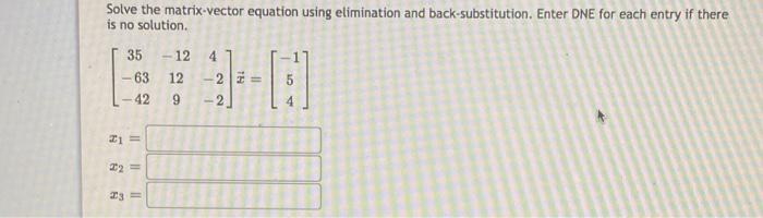 Solved Solve The Matrix Vector Equation Using Elimination