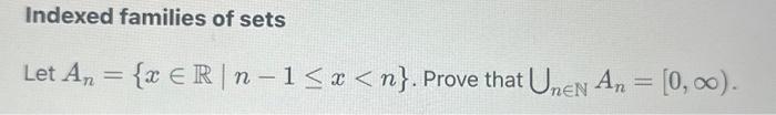 Indexed families of sets Let An={x∈R∣n−1≤x | Chegg.com