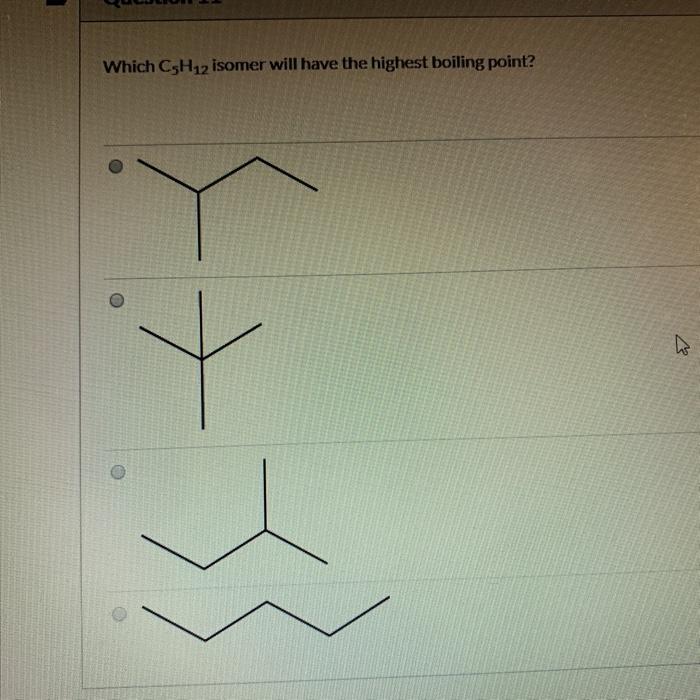 Solved Which C5H12 isomer will have the highest boiling | Chegg.com