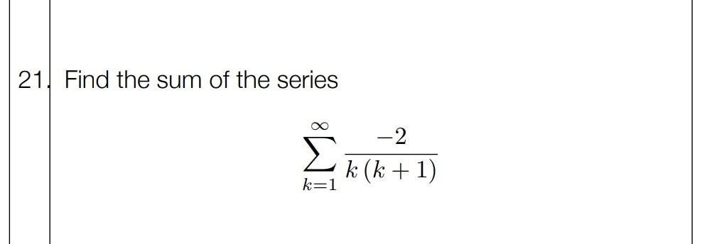 Solved Find the sum of the series ∑k=1∞k(k+1)−2 | Chegg.com