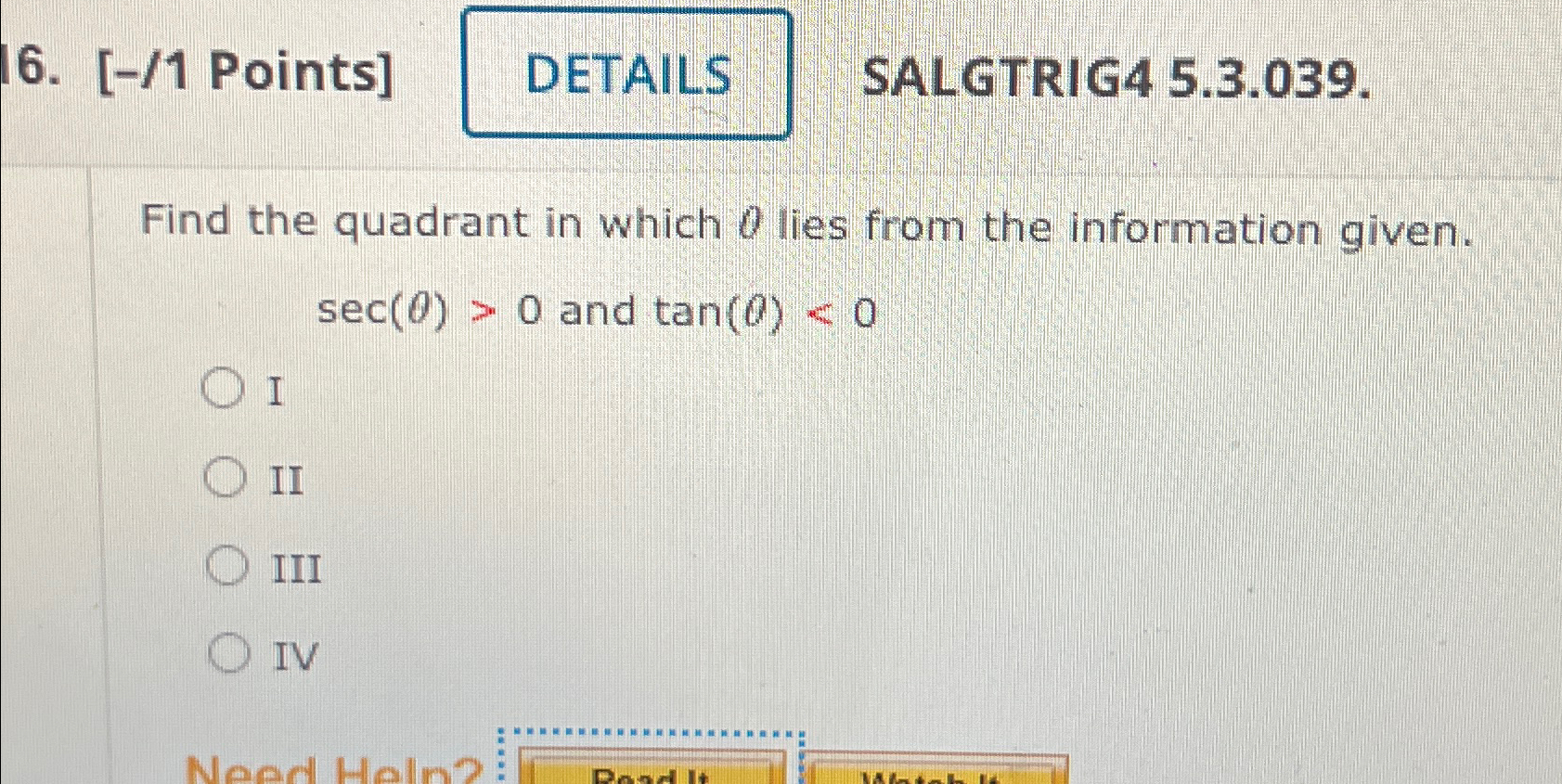 Solved [-/1 ﻿Points]SALGTRIG4 5.3.039.Find the quadrant in | Chegg.com