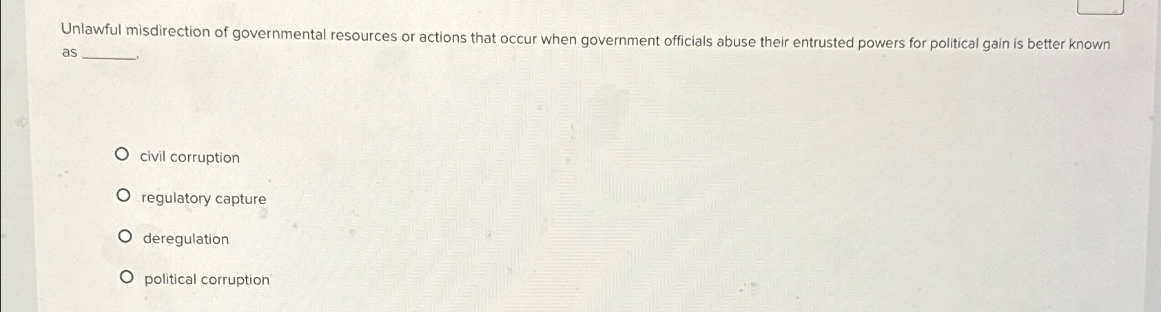 Solved Unlawful misdirection of governmental resources or | Chegg.com