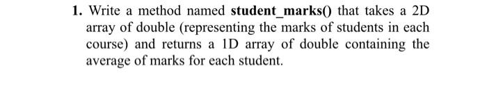 Solved Write a method named student_marks() that takes a 2D | Chegg.com