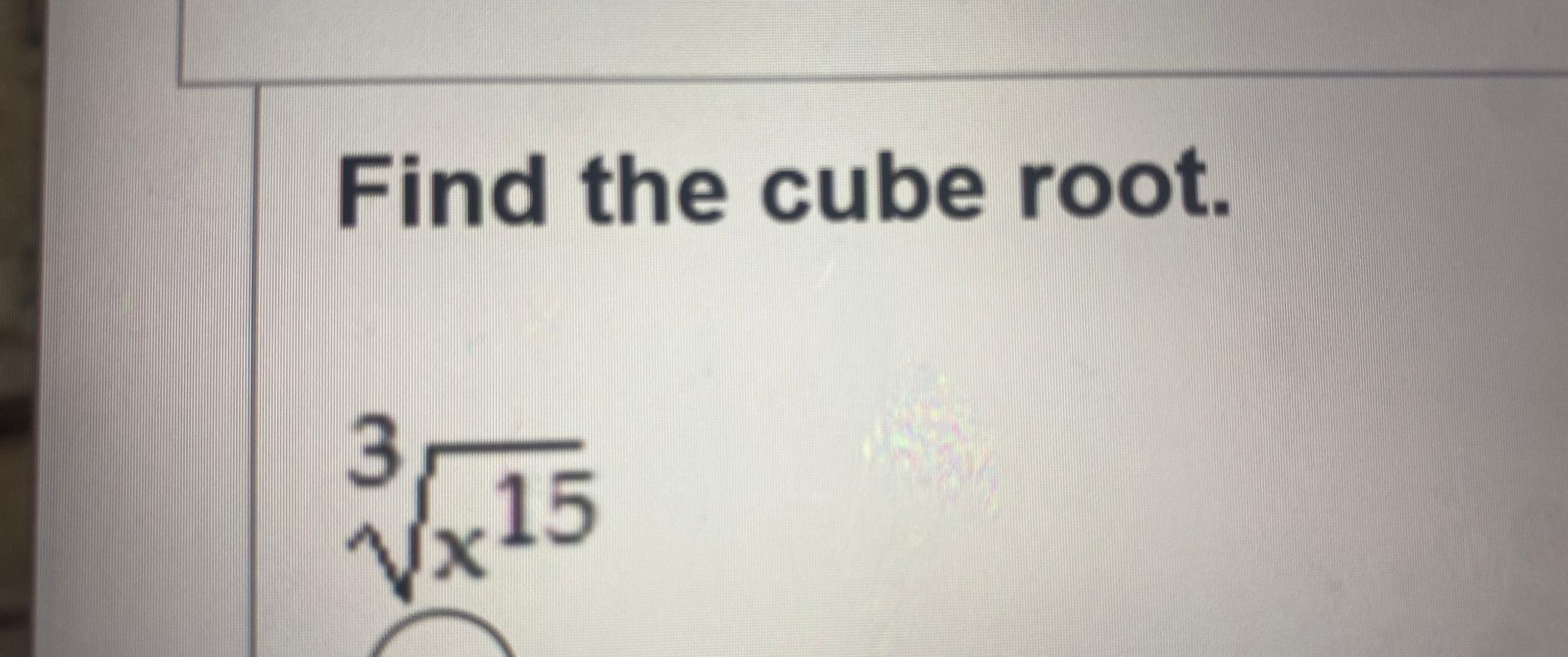 Solved Find the cube root.x153 | Chegg.com