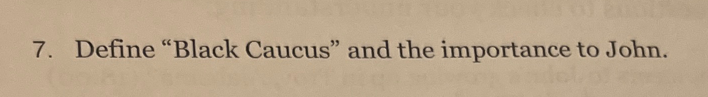 Solved Define "Black Caucus" and the importance to John. | Chegg.com
