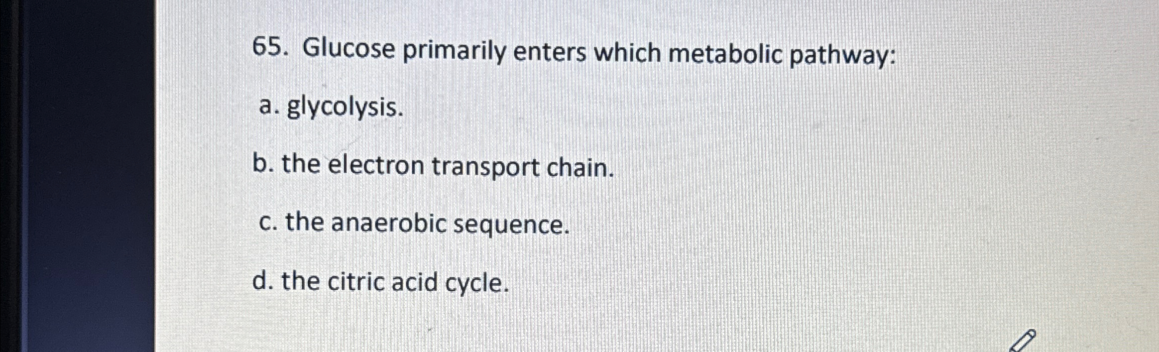 Solved Glucose primarily enters which metabolic pathway:a. | Chegg.com