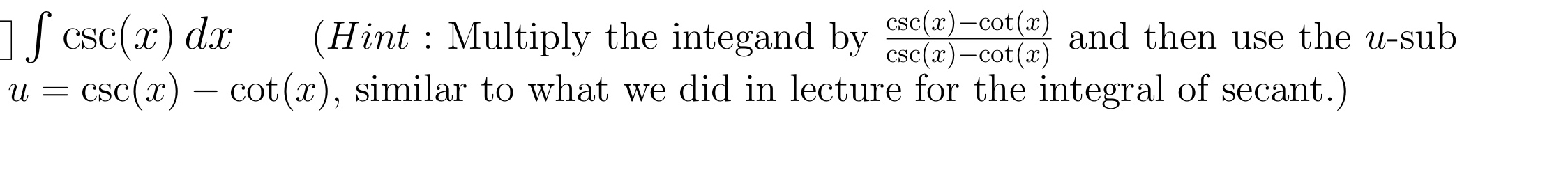 Solved ∫﻿﻿csc(x)dx, (Hint : Multiply the integand by | Chegg.com